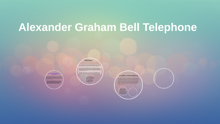 Alexdander Graham Bell invention of the telephone by onika lewis on Prezi