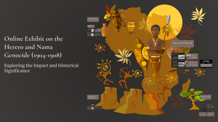 Online Exhibit on the Herero and Nama Genocide by Jayden Berry on Prezi