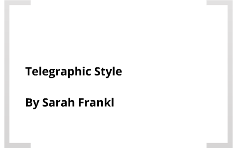 Telegraphic Writing by Sarah Frankl on Prezi