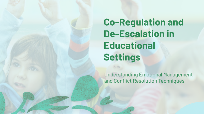 Co-Regulation and De-Escalation in Education by Daniel Smith on Prezi