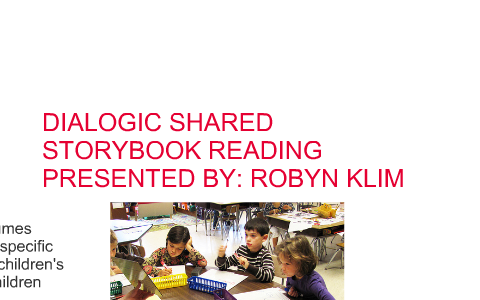 DIALOGIC SHARED STORYBOOK READING by Robyn Klim on Prezi
