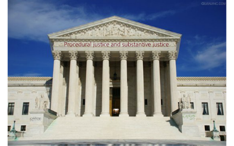 Procedural justice and substantive justice by 张 涵 on Prezi
