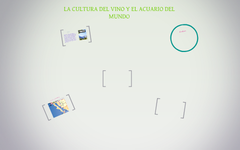 LA CULTURA DEL VINO Y EL ACUARIO DEL MUNDO by Miidii Jaejoong on Prezi