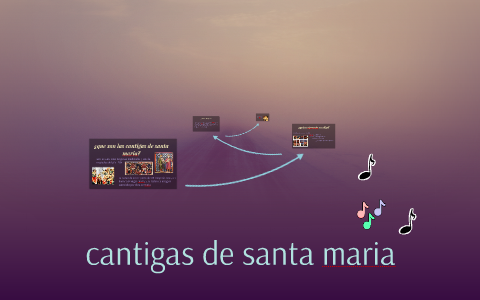 cantigas de santa maria by on Prezi