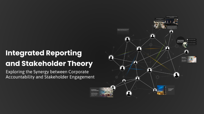 Integrated Reporting and Stakeholder Theory by Robin Alli on Prezi