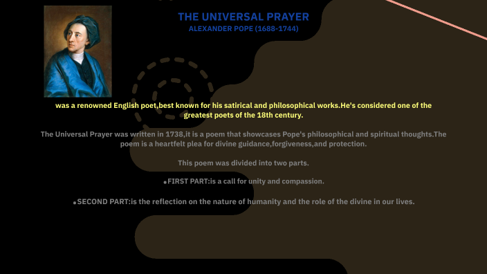 THE UNIVERSAL PRAYER ALEXANDER POPE (1688-1744) was a renowned English ...