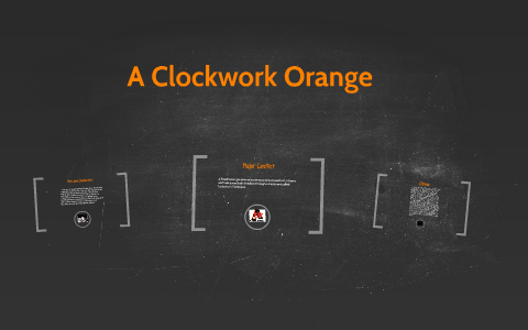 A Clockwork Orange by Tom Ferullo on Prezi