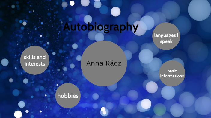 Autobiography by Anna Rácz on Prezi