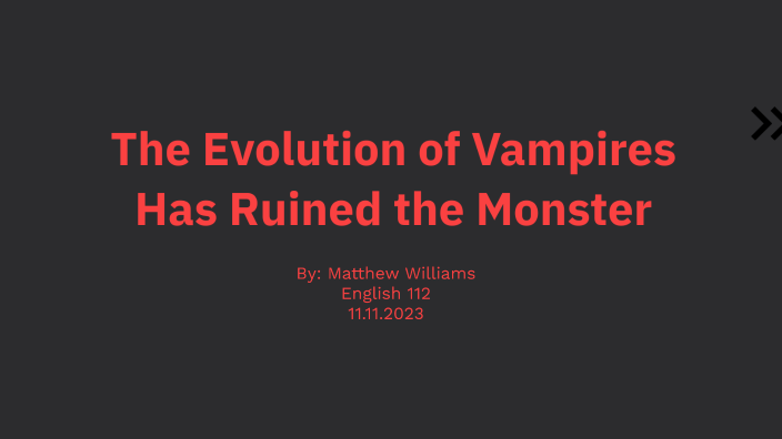 The Evolution of Vampires by Matthew Williams on Prezi
