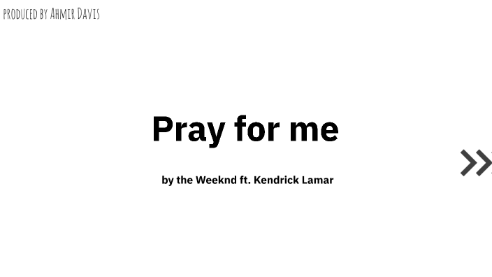 Ahmir- Pray for me project by Ahmir davis on Prezi