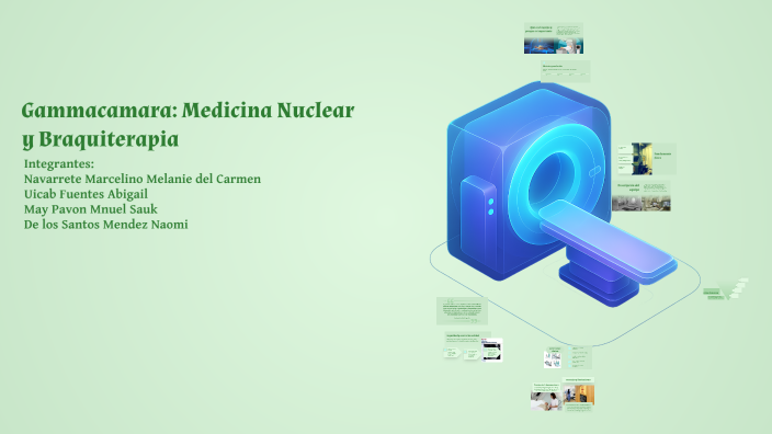 Gammacamara: Medicina Nuclear y Braquiterapia by Mel Nava on Prezi