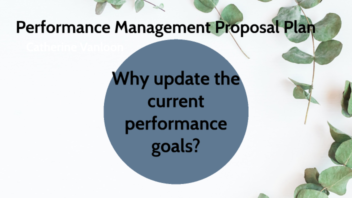 Performance Management Proposal Plan by Catherine Vanloon on Prezi
