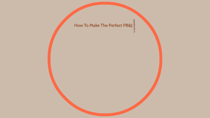 how to making the perfect pb&j in six steps by Tariq Moorehead on Prezi