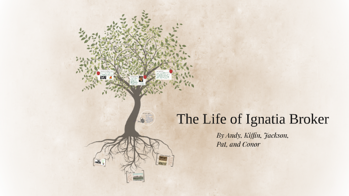 The Life of Ignatia Broker by Andy Nelson on Prezi