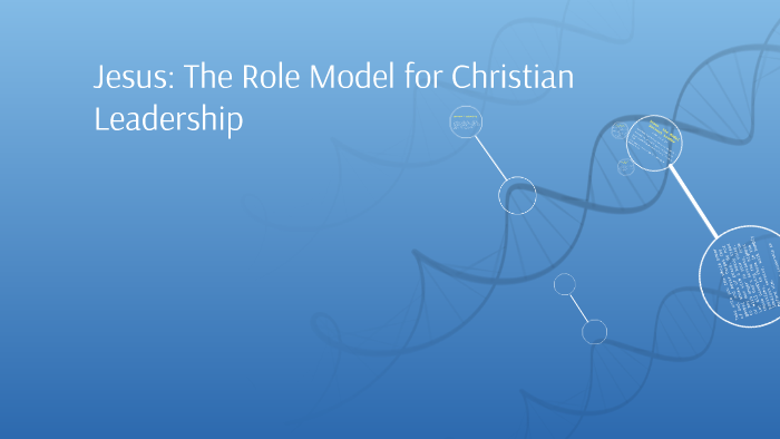 Jesus: The Role Model for Christian Leadership by Liv Tabo on Prezi