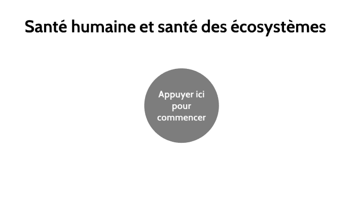 Santé Humaine et santé des écosystèmes by Walter Chaloner on Prezi
