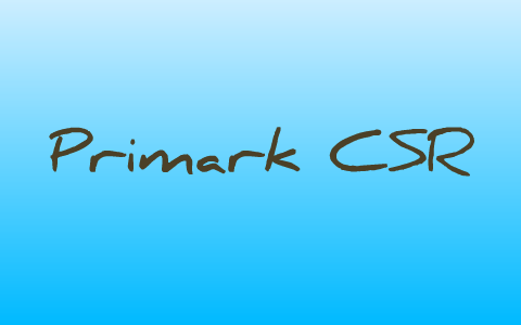 Primark CSR by Chandni Gadhia on Prezi