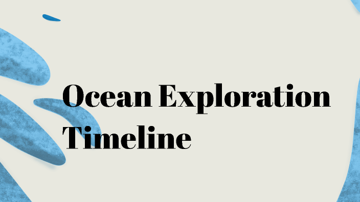 Ocean Exploration Timeline by THIBAULT LASSERRE on Prezi