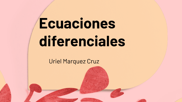Differential Equations by Uriel Marquez Cruz on Prezi