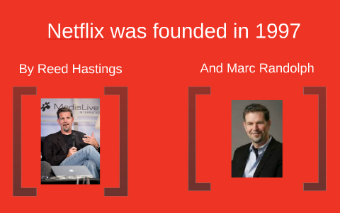 Netflix was founded in 1997 by Maura Jacobs on Prezi