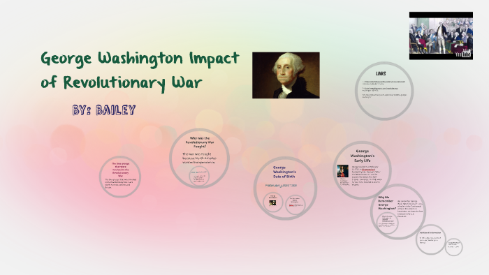 George Washington Impact of Revolutionary War by Bailey h on Prezi