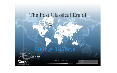 The Post Classical period Of 600c.e-1450c.e by Chris Lim on Prezi