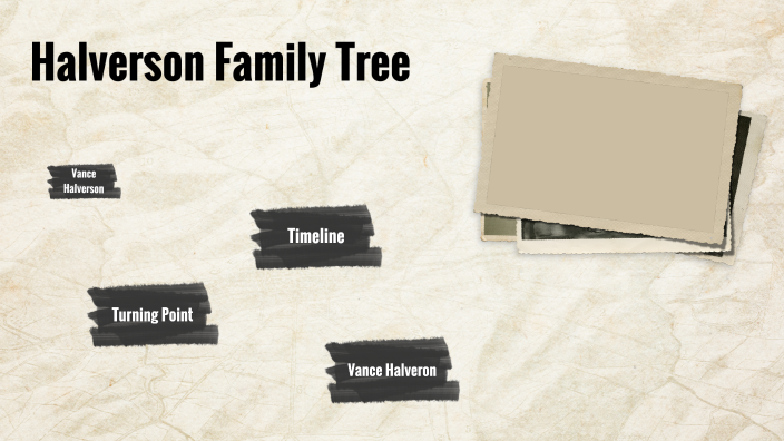 Halverson Family Tree II by Vance G Halverson on Prezi