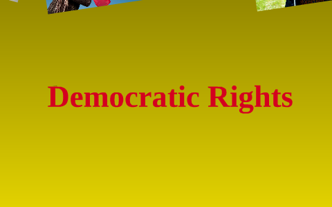 Democratic Rights by HUY DANG on Prezi
