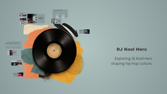 The Legacy of DJ Kool Herc: The Pioneer of Hip-Hop by Parneet Gill on Prezi