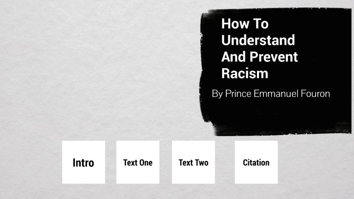 How To Prevent Racism by Prince Emmanuel Fouron on Prezi