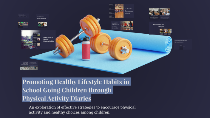 Promoting Healthy Lifestyle Habits in School Going Children through ...