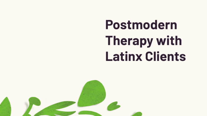 Postmodern Therapy with Latinx Clients by Rio Moncado on Prezi