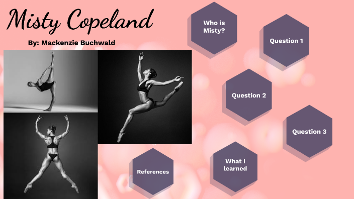 Mackenzie- Misty Copeland Project by Mackenzie Buchwald on Prezi