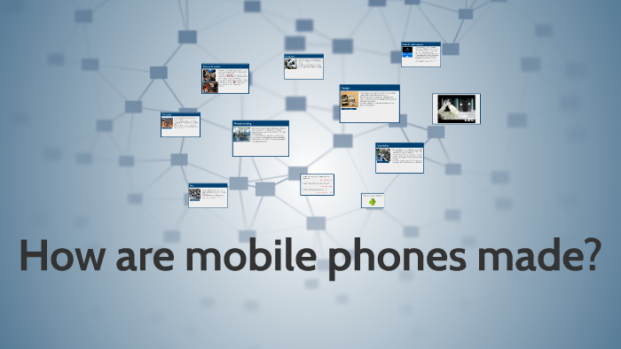 How are mobile phones made? by Adriel Miranda on Prezi