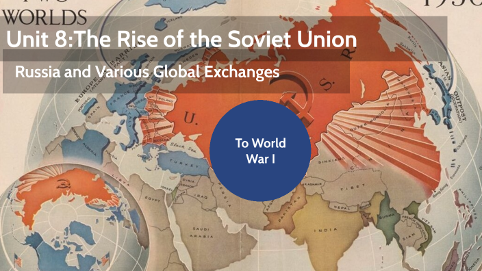 Unit 8: Rise of the Soviet Union by Aubrey Moore on Prezi