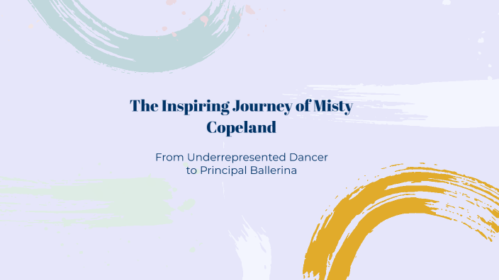 The Inspiring Journey of Misty Copeland by Logan Miller on Prezi