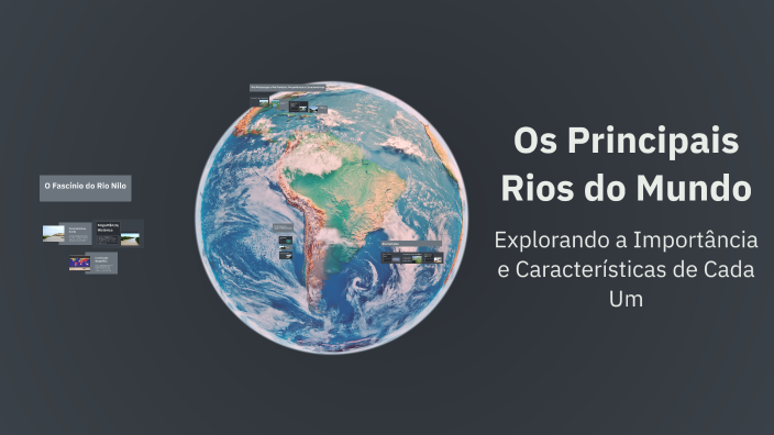 Os Principais Rios do Mundo by LARA CRISTINA SOUZA ALVES on Prezi