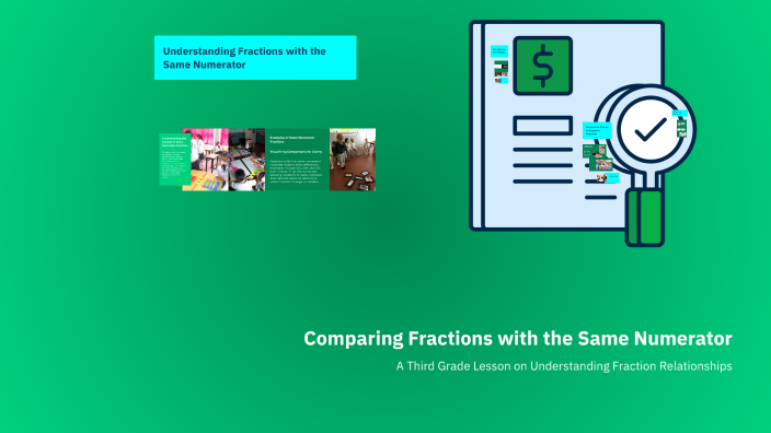 Comparing Fractions with the Same Numerator by Abigail Collins on Prezi