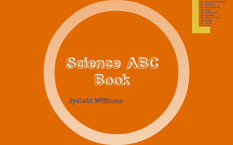 Science ABC Book by Williams Jycobi on Prezi