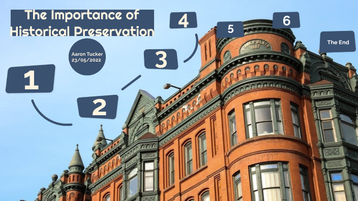 The Importance of Historical Preservation by Aaron Tucker on Prezi