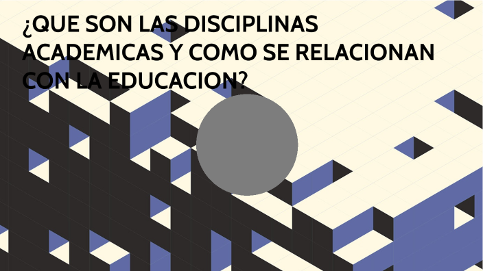 ¿QUE SON LAS DISCIPLINAS ACADEMICAS Y COMO SE RELACIONAN CON LA ...