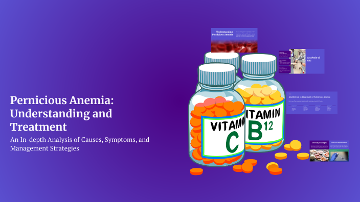 Pernicious Anemia: Understanding and Treatment by Loly Waleed on Prezi