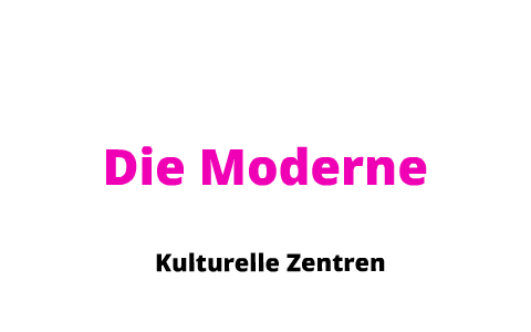 Die Epoche der Moderne by melanie wegener on Prezi