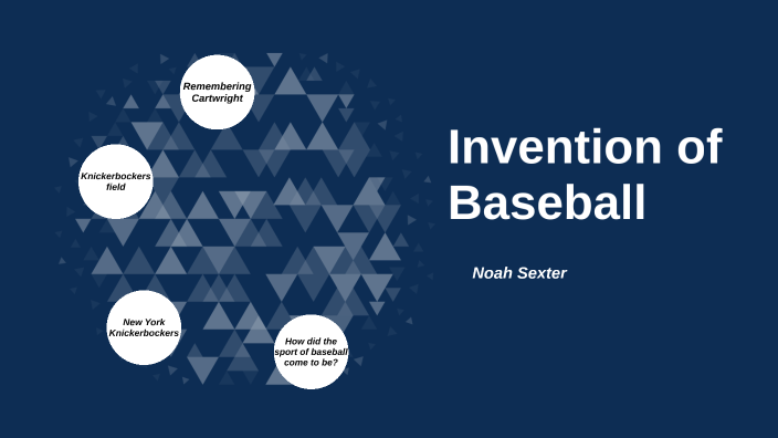 Invention of Baseball by Noah Sexter on Prezi