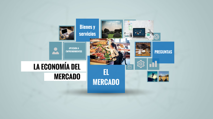 Economía del mercado by Victoria Defaz on Prezi