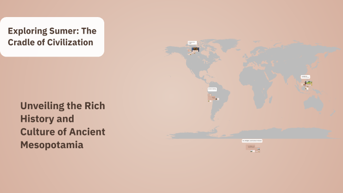 Exploring Sumer: The Cradle of Civilization by Ethan Li on Prezi