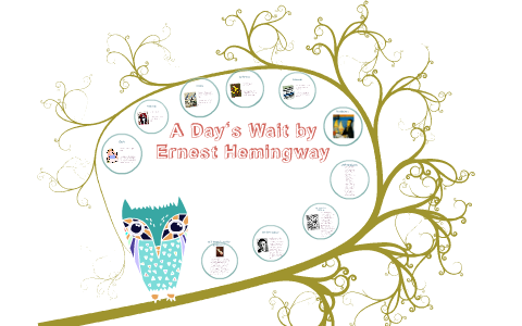 A Day's Wait by Ernest Hemingway by michael apke on Prezi