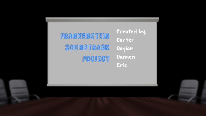 Frankenstein soundtrack project by dayian carden on Prezi