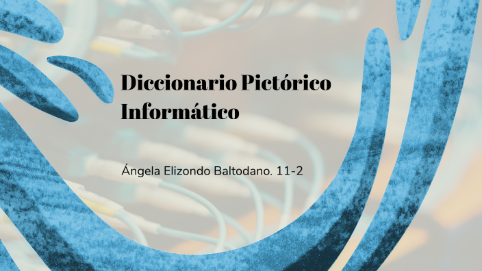 Diccionario Pictórico Informático by Ángela Elizondo on Prezi