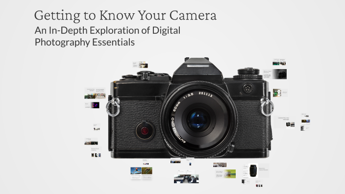 Getting to Know Your Camera by Will O on Prezi